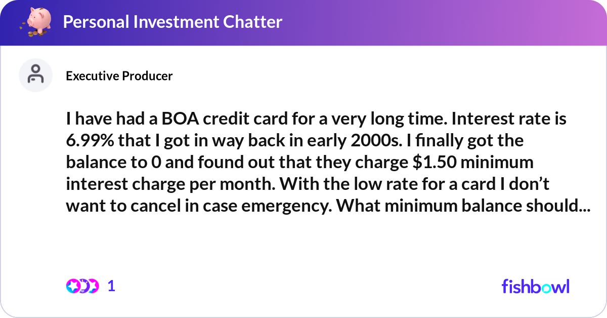 I have had a BOA credit card for a very long time.... | Fishbowl