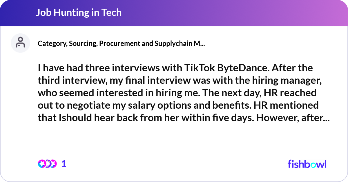 I have had three interviews with TikTok ByteDance.... | Fishbowl