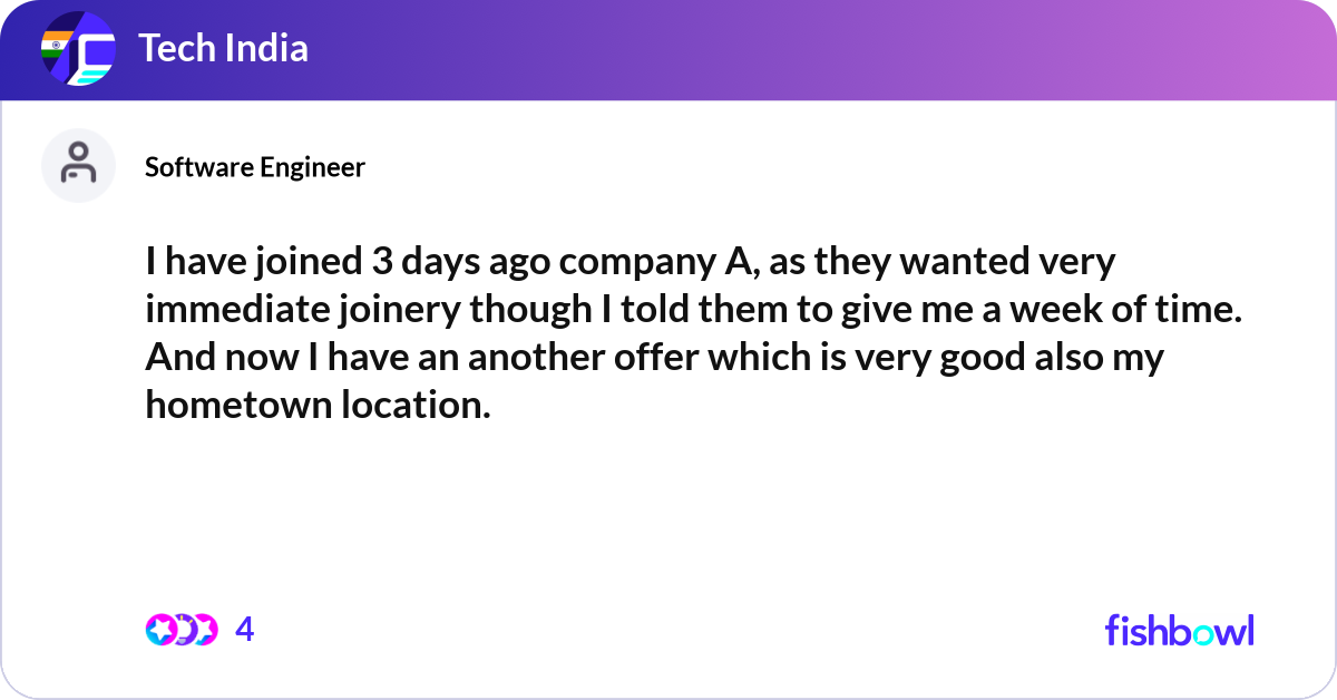 I have joined 3 days ago company A, as they wanted... | Fishbowl
