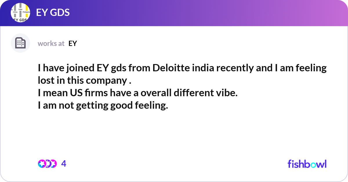 I have joined EY gds from Deloitte india recently ... | Fishbowl