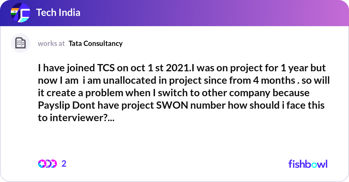 I have joined TCS on oct 1 st 2021.I was on projec... | Fishbowl