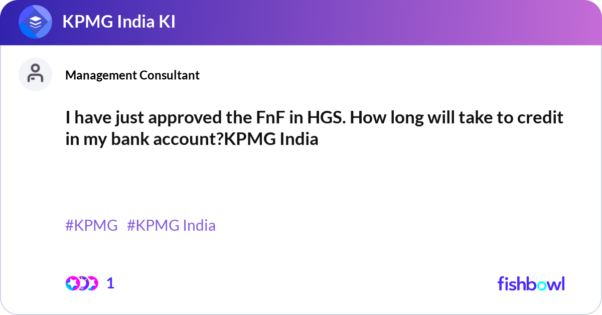 I have just approved the FnF in HGS. How long will... | Fishbowl