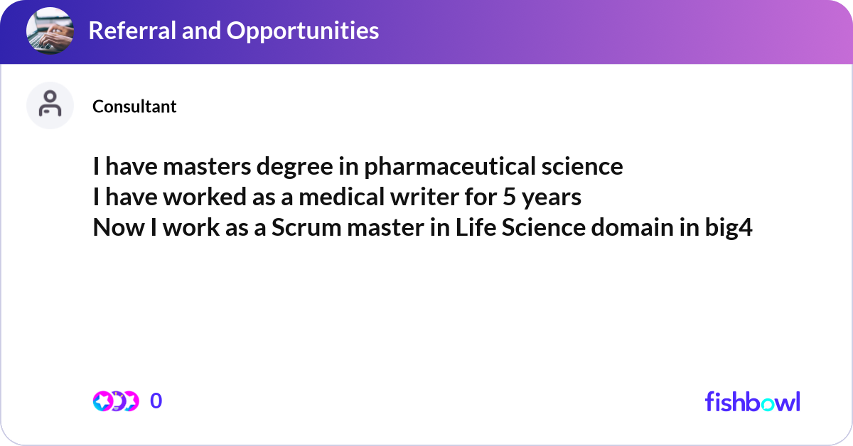 I have masters degree in pharmaceutical science I... | Fishbowl