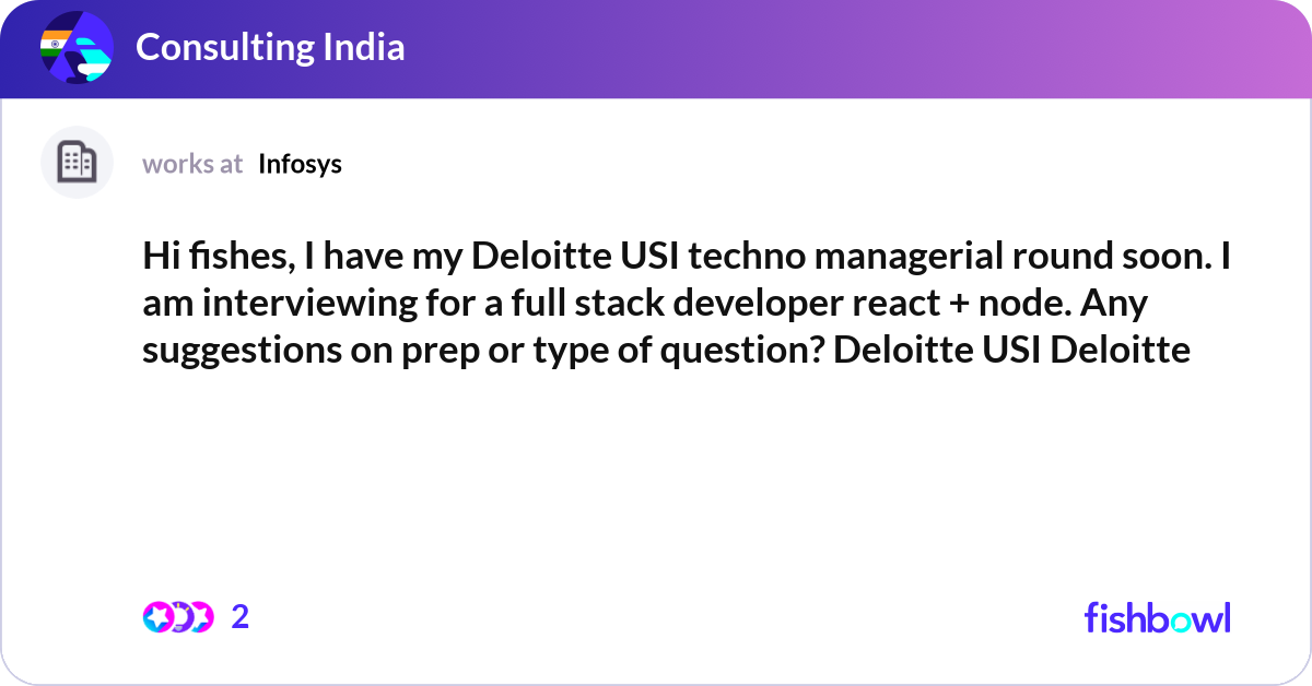 Hi fishes, I have my Deloitte USI techno manageria... | Fishbowl