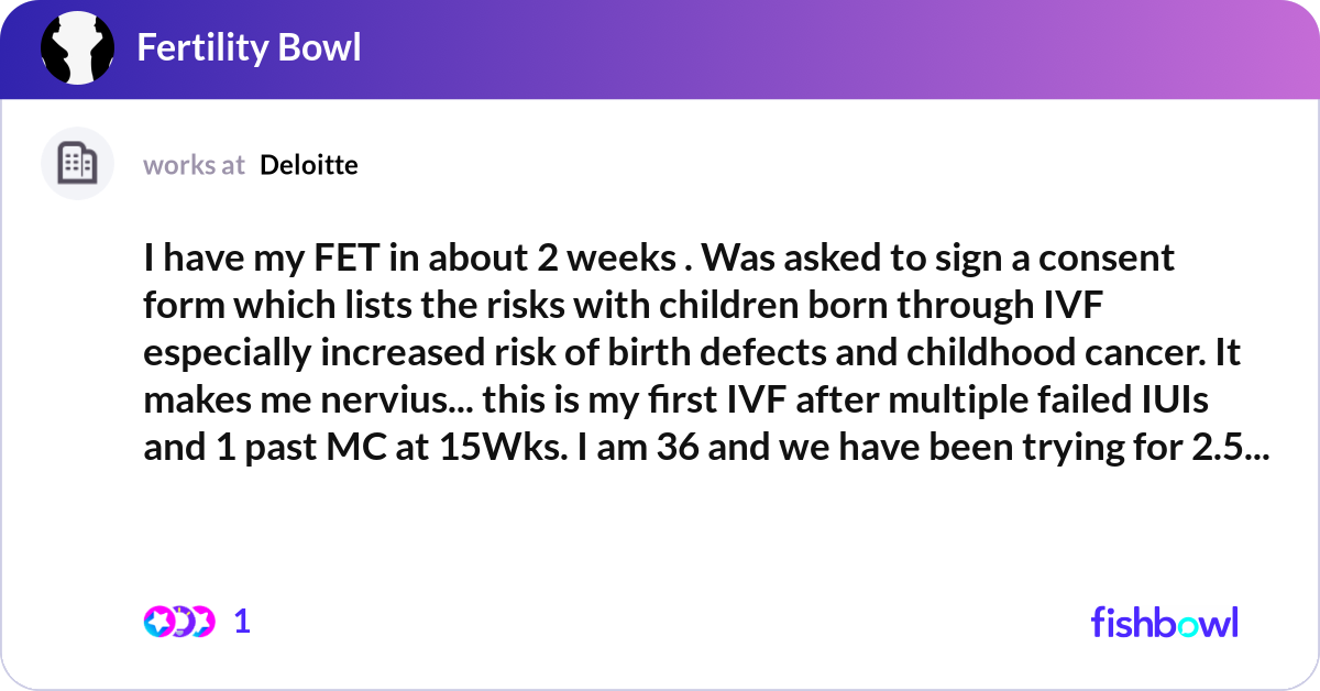 I have my FET in about 2 weeks . Was asked to sign... | Fishbowl