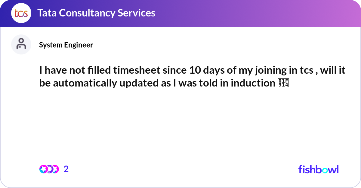 I have not filled timesheet since 10 days of my jo... | Fishbowl