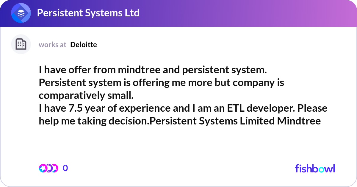 I have offer from mindtree and persistent system. ... | Fishbowl