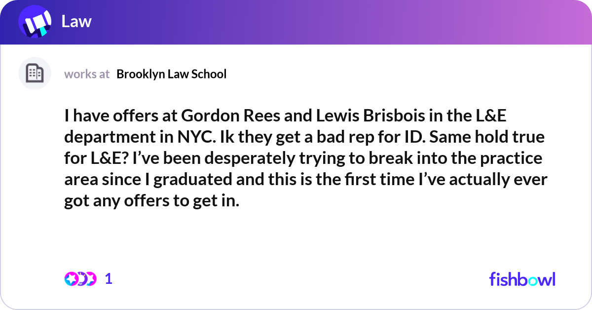 I have offers at Gordon Rees and Lewis Brisbois in... | Fishbowl