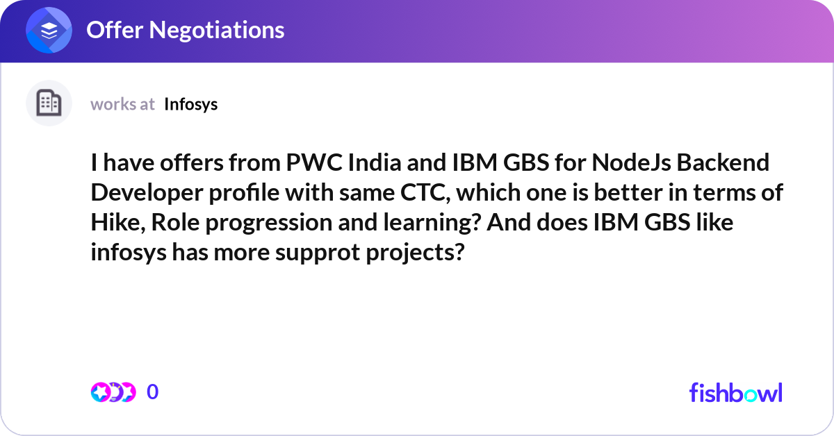 I have offers from PWC India and IBM GBS for NodeJ... | Fishbowl