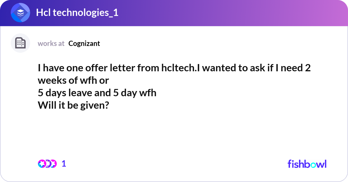 I have one offer letter from hcltech.I wanted to a... | Fishbowl