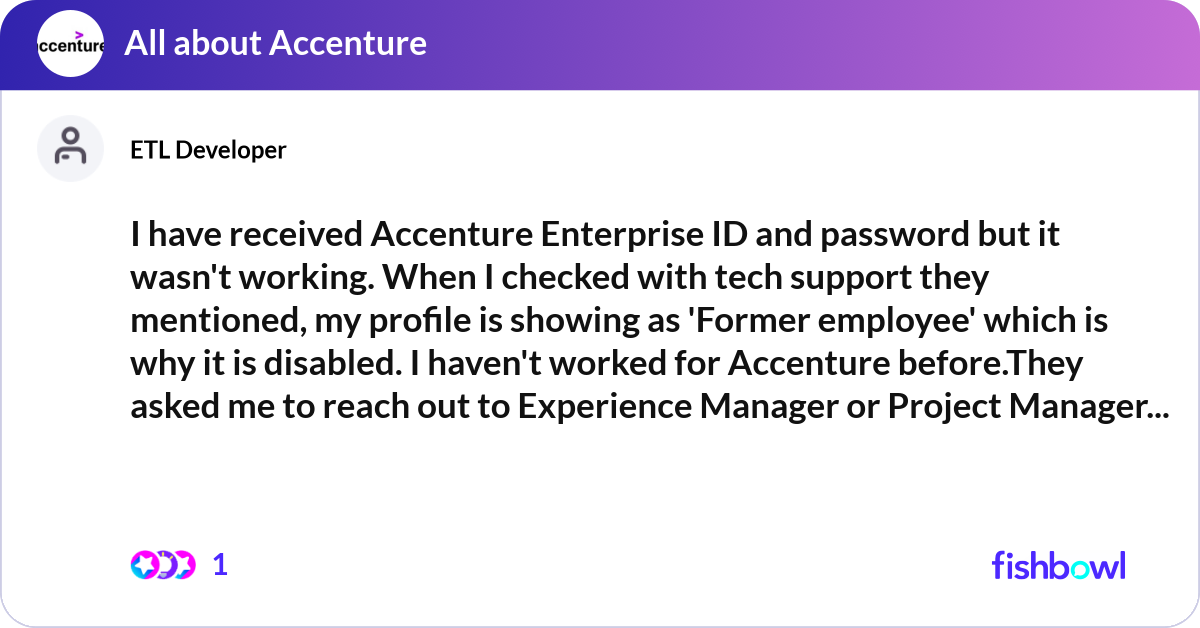 I have received Accenture Enterprise ID and passwo... | Fishbowl