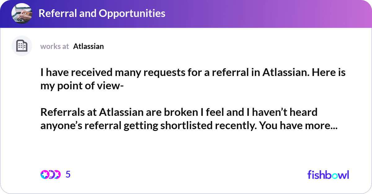 I have received many requests for a referral in At... | Fishbowl
