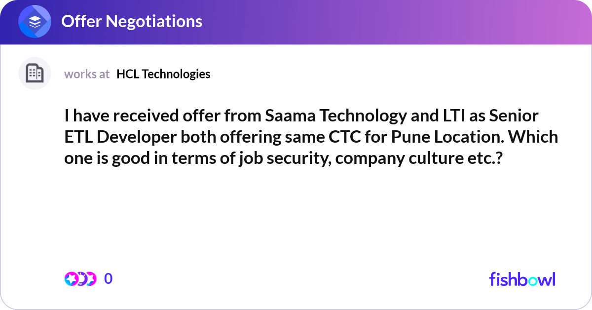I have received offer from Saama Technology and LT... | Fishbowl