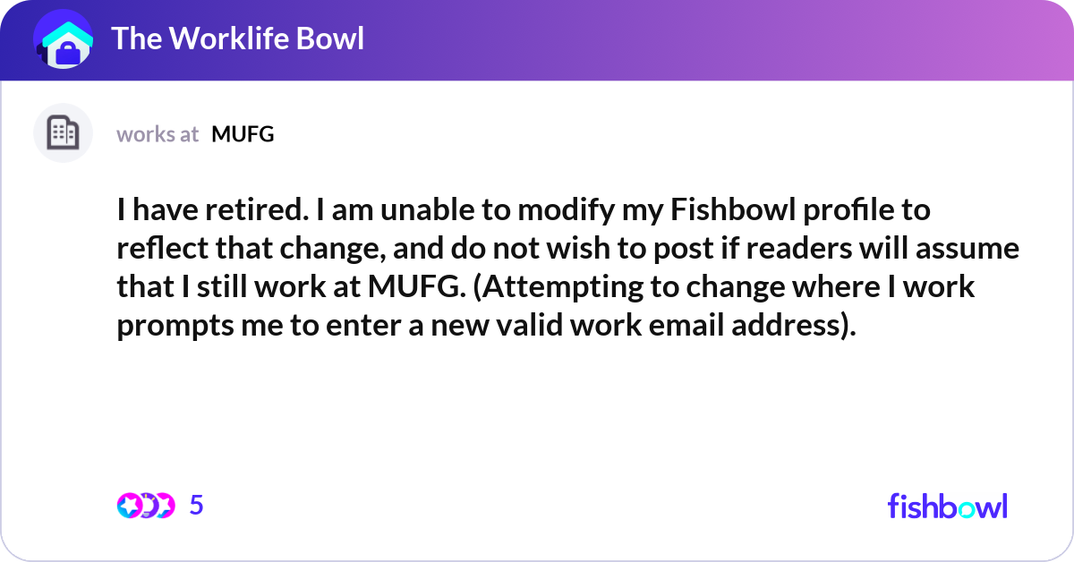 I have retired. I am unable to modify my Fishbowl ... | Fishbowl
