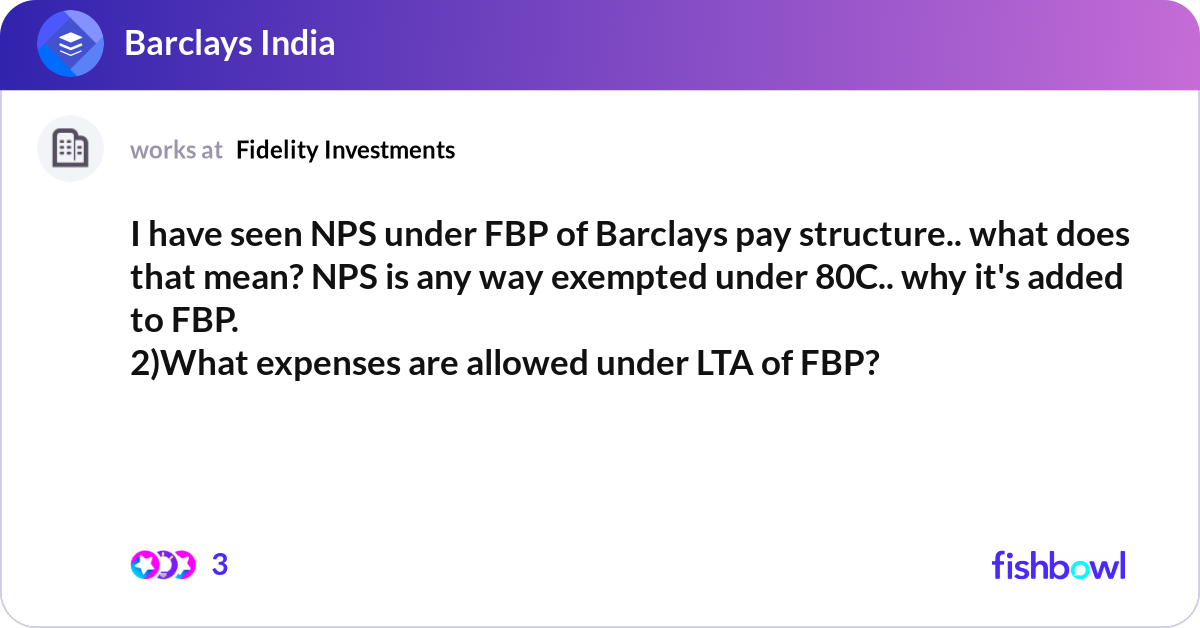 I have seen NPS under FBP of Barclays pay structur... | Fishbowl