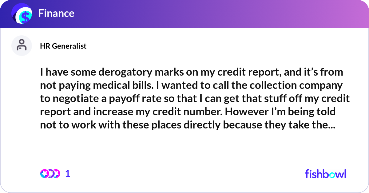 I have some derogatory marks on my credit report, ... | Fishbowl