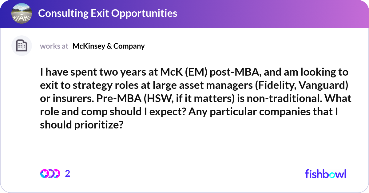 I have spent two years at McK (EM) post-MBA, and a... | Fishbowl