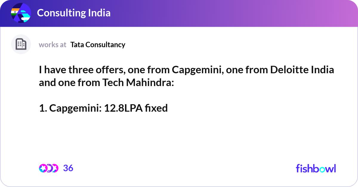 I have three offers, one from Capgemini, one from ... | Fishbowl