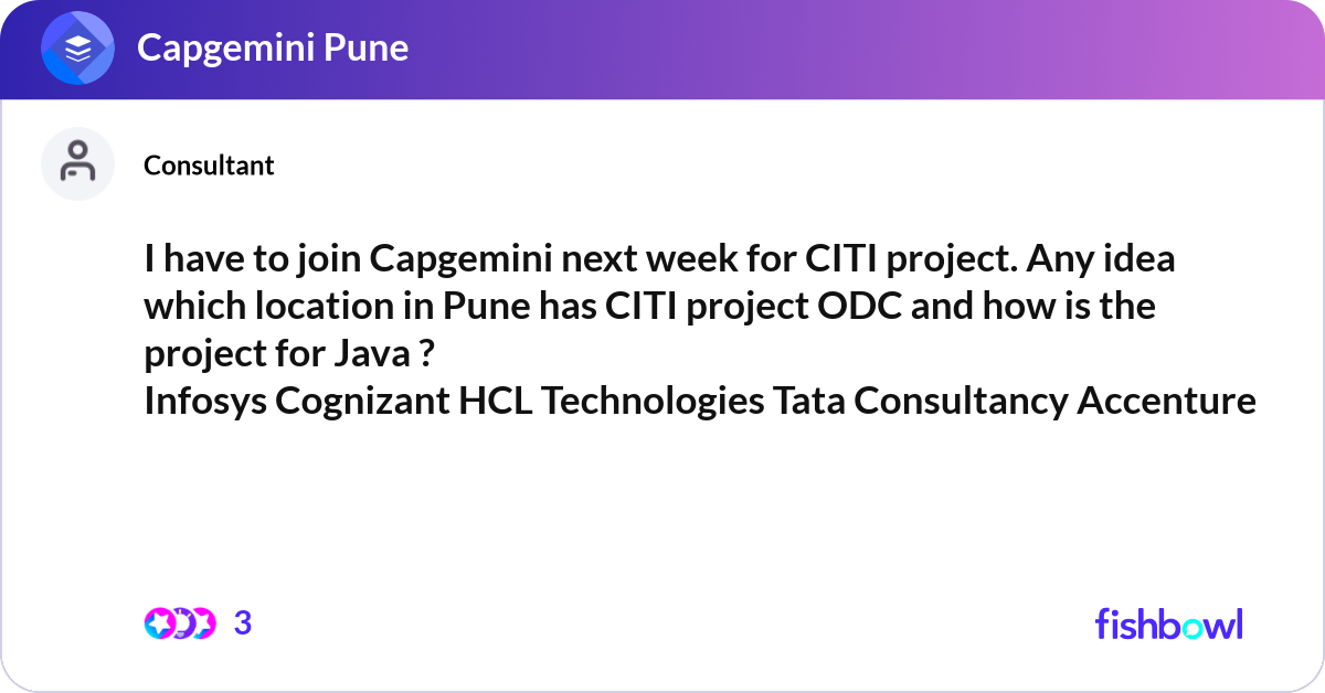 I have to join Capgemini next week for CITI projec... | Fishbowl