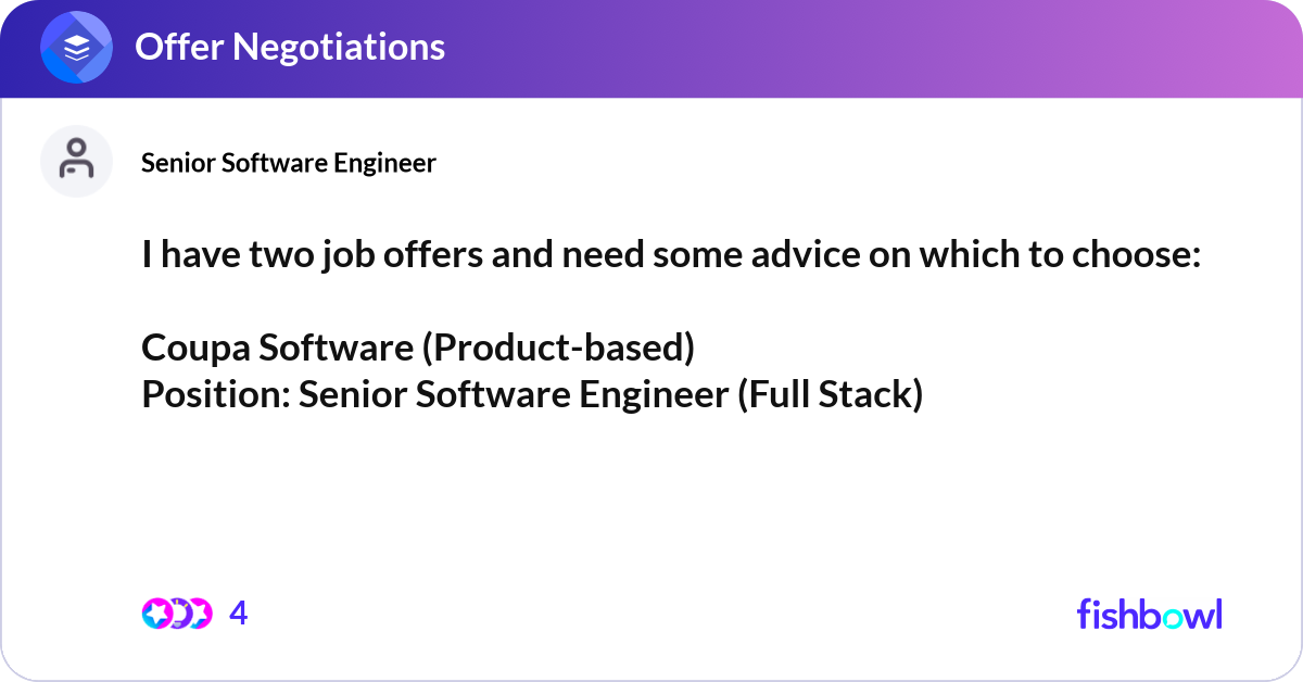 I have two job offers and need some advice on whic... | Fishbowl