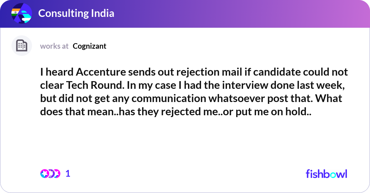 I heard Accenture sends out rejection mail if cand... | Fishbowl