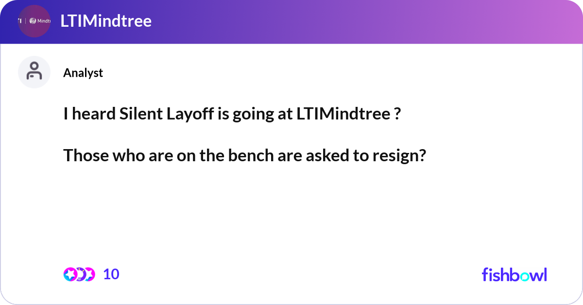 I heard Silent Layoff is going at LTIMindtree ? T... | Fishbowl