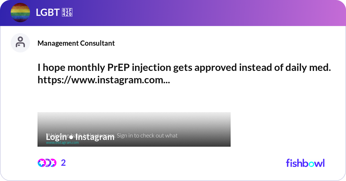 I hope monthly PrEP injection gets approved instea... | Fishbowl