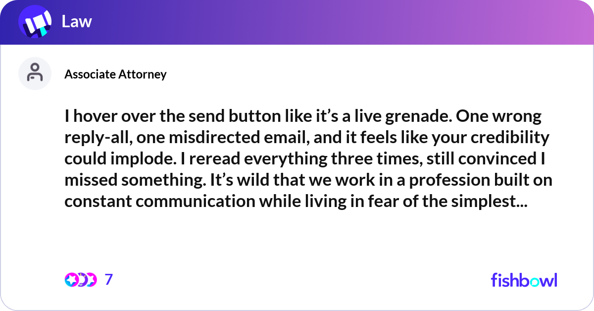 I hover over the send button like it’s a live gren... | Fishbowl