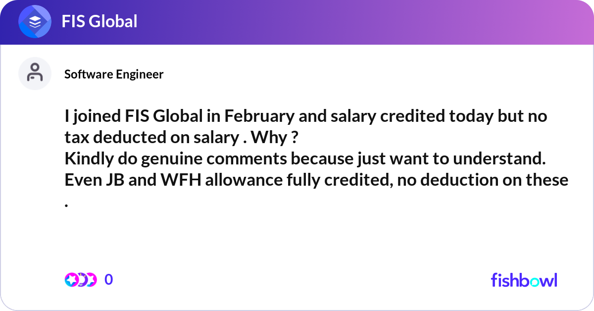 I joined FIS Global in February and salary credite... | Fishbowl