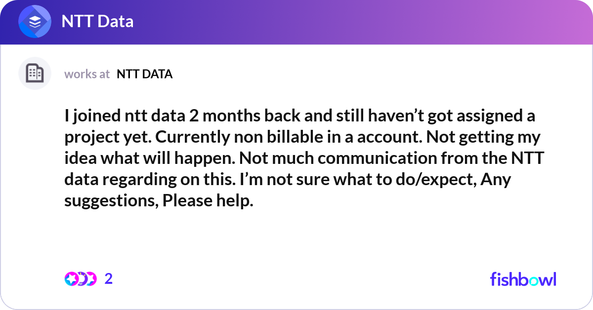 I joined ntt data 2 months back and still haven’t ... | Fishbowl