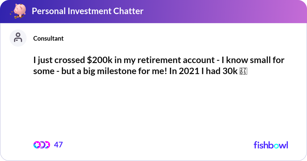 I just crossed $200k in my retirement account - I ... | Fishbowl