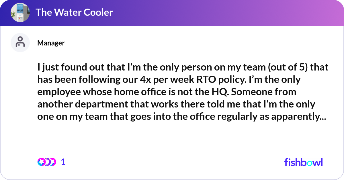 I just found out that I’m the only person on my te... | Fishbowl