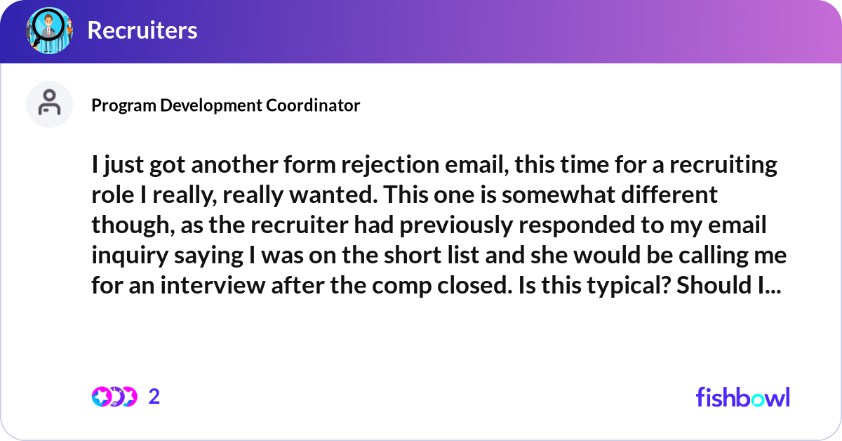 I just got another form rejection email, this time... | Fishbowl