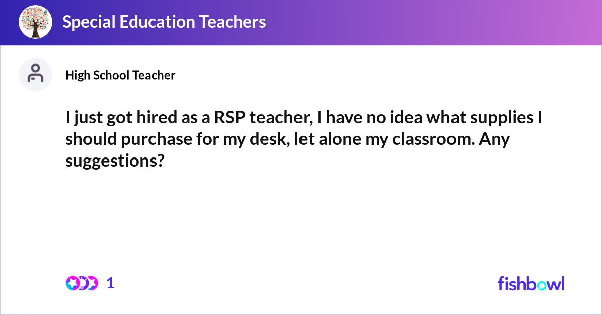 I just got hired as a RSP teacher, I have no idea ... | Fishbowl