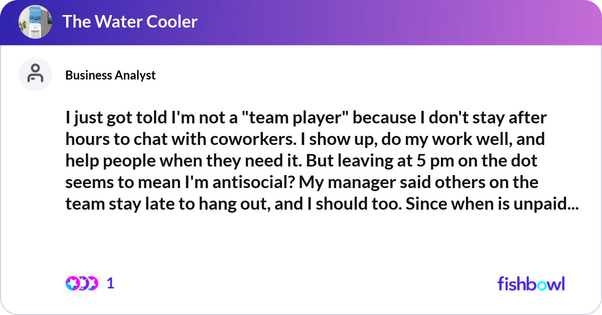 I just got told I'm not a "team player" because I ... | Fishbowl