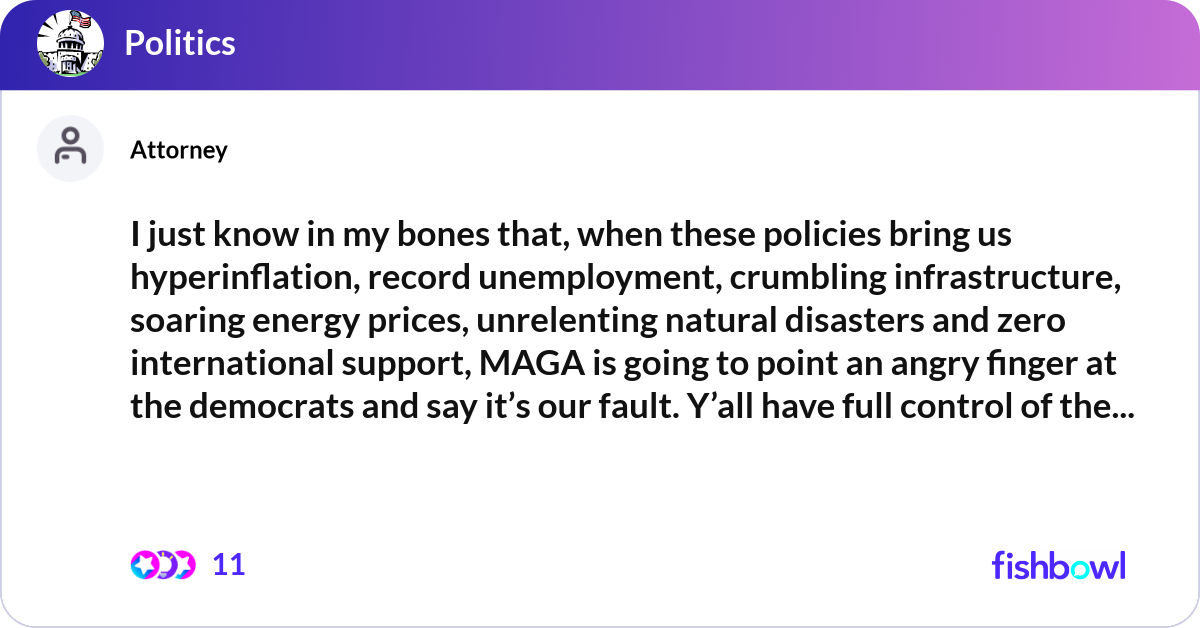 I just know in my bones that, when these policies ... | Fishbowl