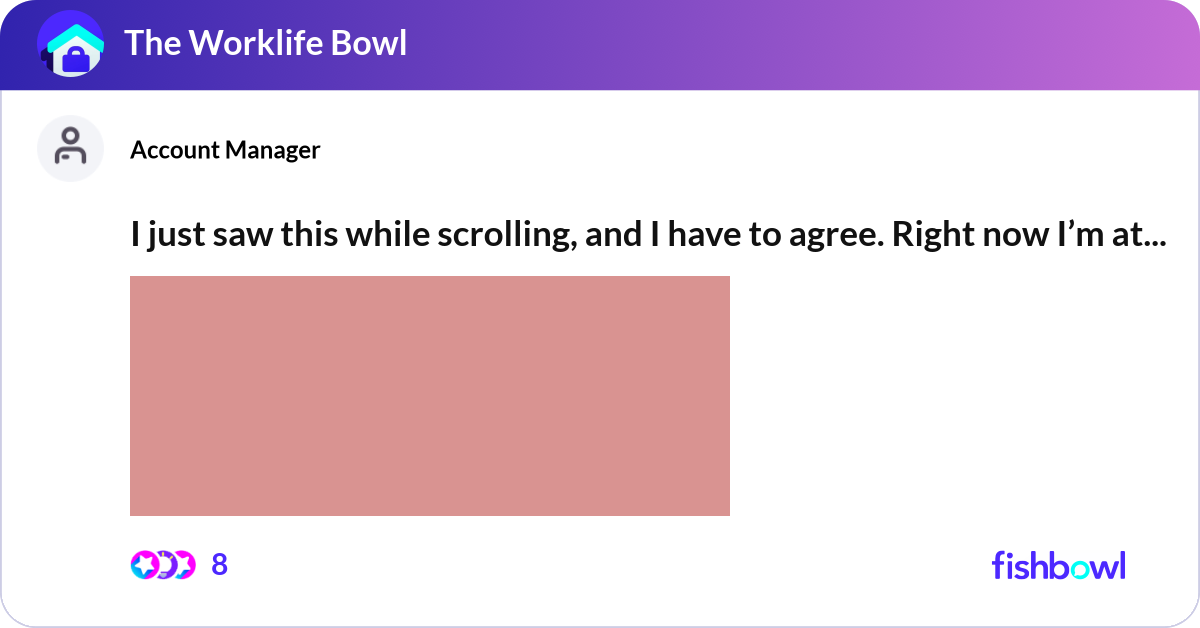 I just saw this while scrolling, and I have to agr... | Fishbowl
