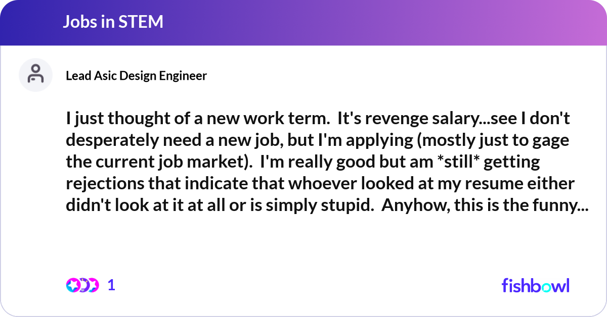 I just thought of a new work term. It's revenge s... | Fishbowl