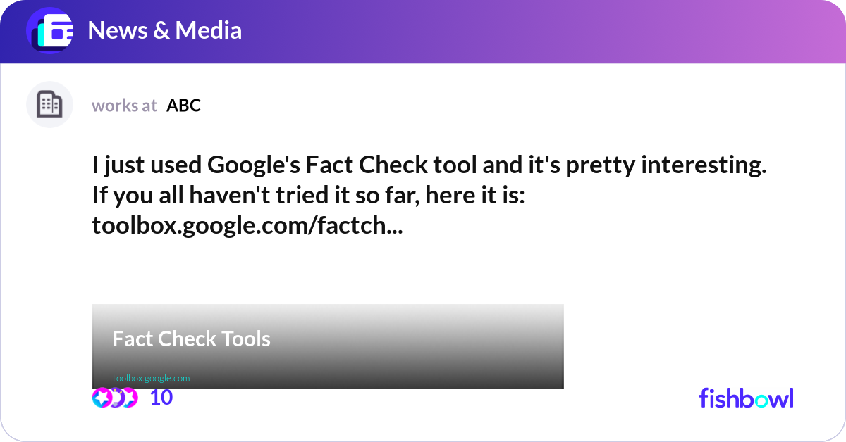 I just used Google's Fact Check tool and it's pret... | Fishbowl