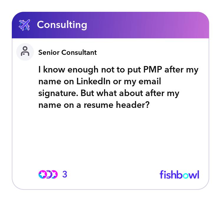 I know enough not to put PMP after my name on Link... | Fishbowl
