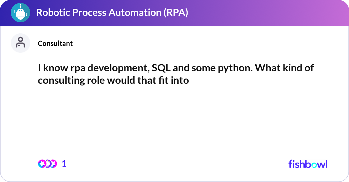 I know rpa development, SQL and some python. What ... | Fishbowl