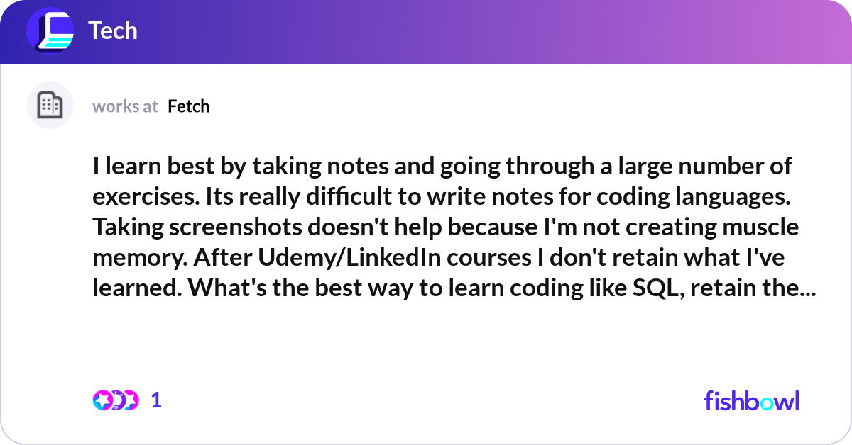 I learn best by taking notes and going through a l... | Fishbowl
