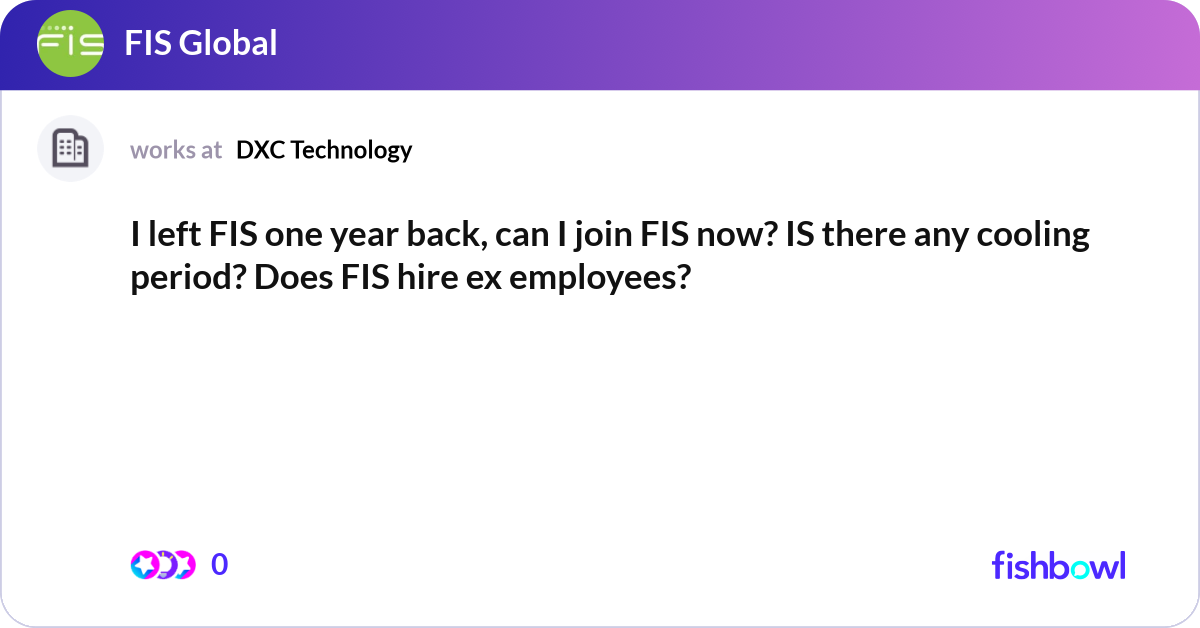 I left FIS one year back, can I join FIS now? IS t... | Fishbowl