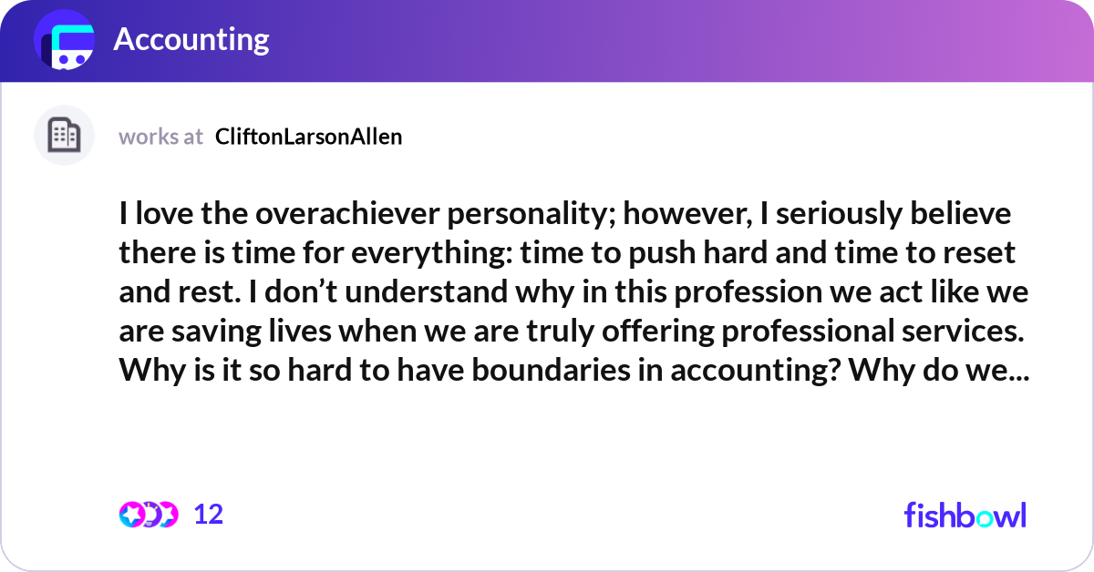I love the overachiever personality; however, I se... | Fishbowl