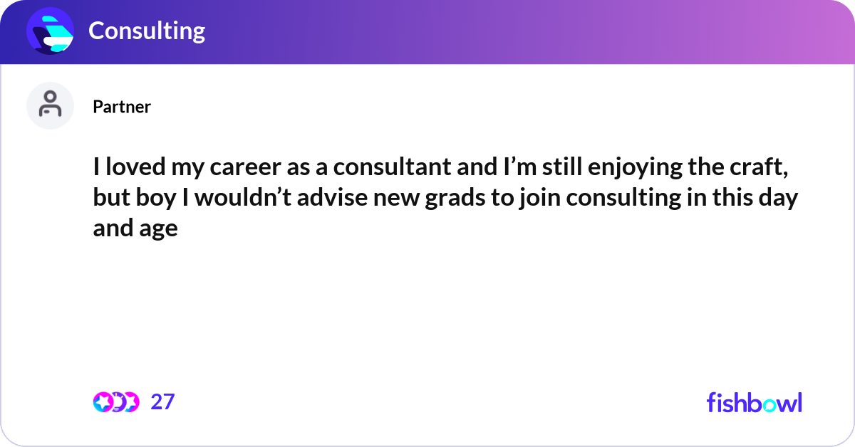 I loved my career as a consultant and I’m still en... | Fishbowl