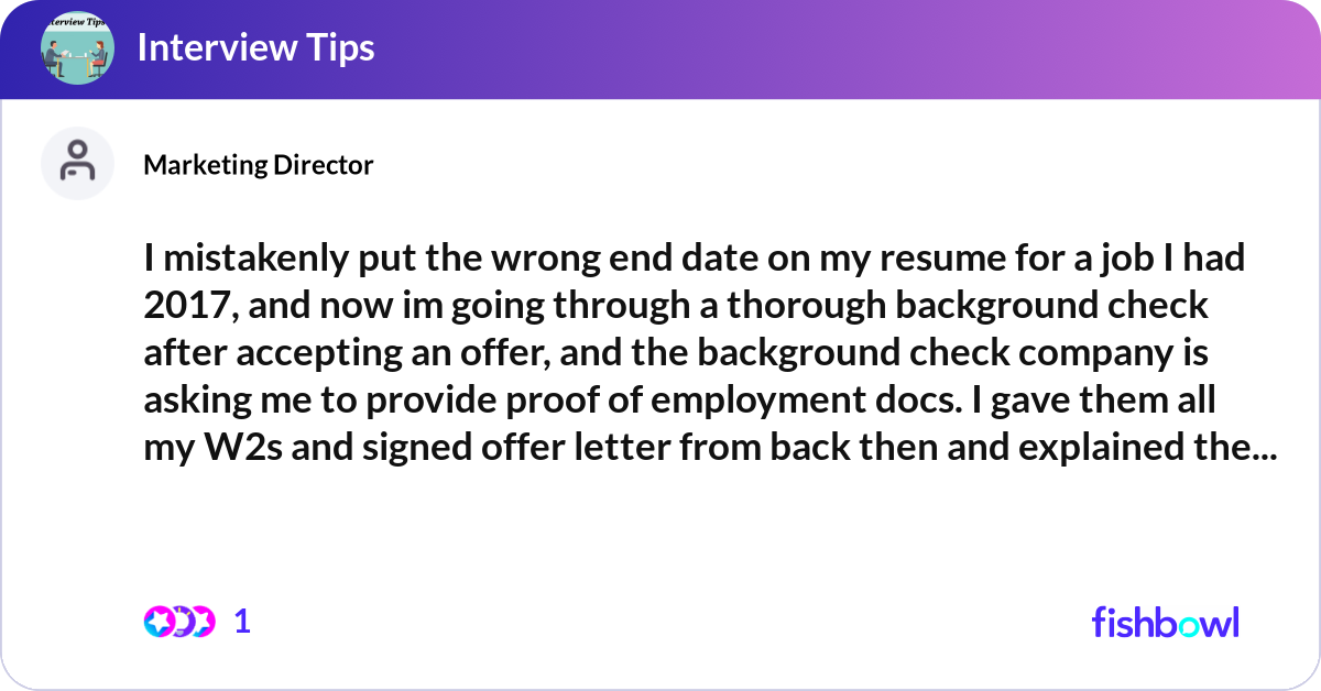 I mistakenly put the wrong end date on my resume f... | Fishbowl