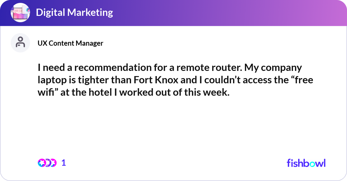 I need a recommendation for a remote router. My co... | Fishbowl