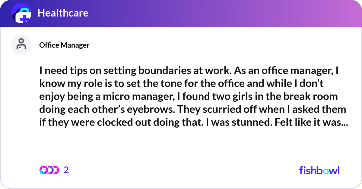 I need tips on setting boundaries at work. As an o... | Fishbowl