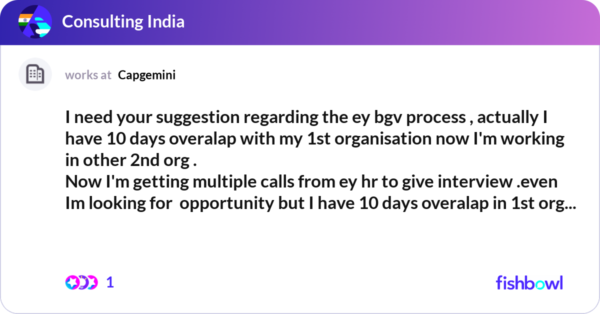 I need your suggestion regarding the ey bgv proces... | Fishbowl