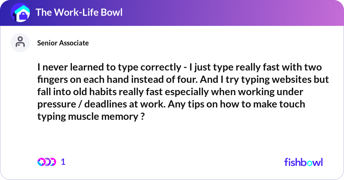 I never learned to type correctly - I just type re... | Fishbowl